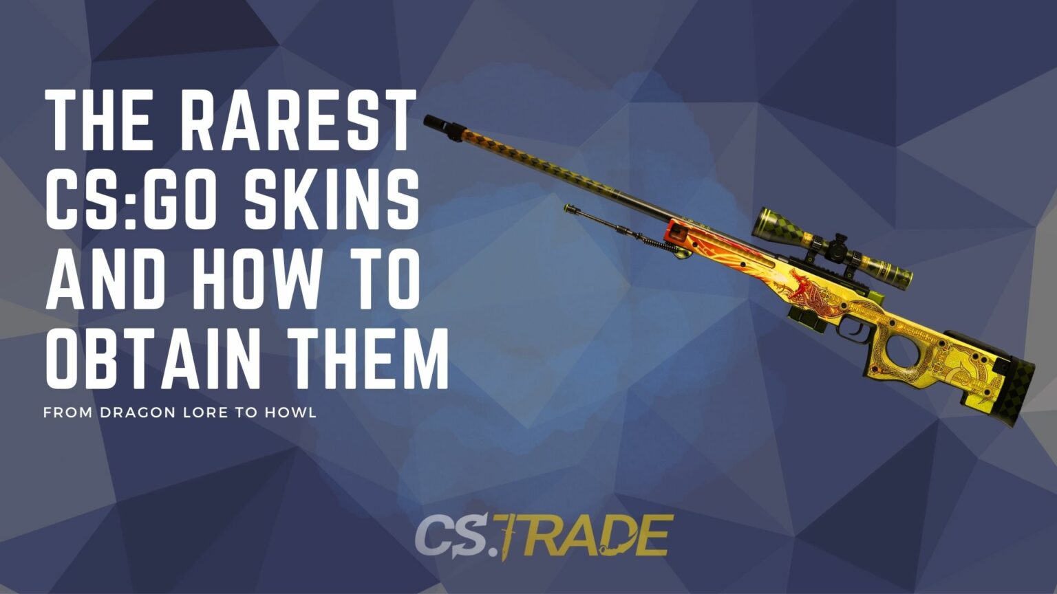 The Rarest CS:GO Skins and How to Obtain Them - From Dragon Lore to Howl - Blog