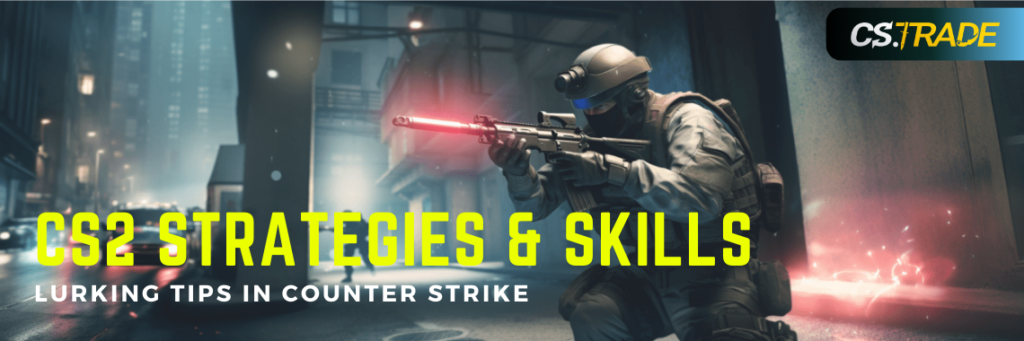 Lurking Guide in CS2 - Strategies, Skills & Tips - Blog